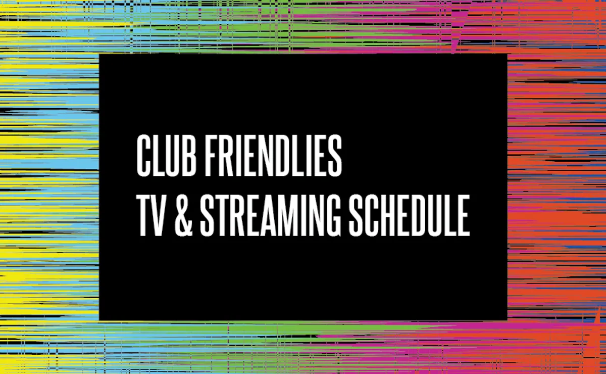 Club Friendlies 2026 TV Schedule USA - World Soccer Talk